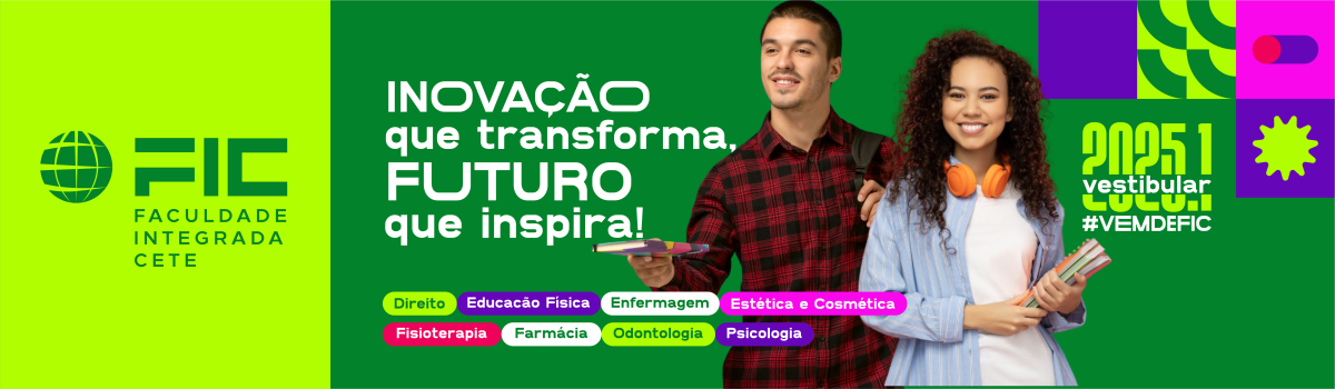 FIC FACULDADE INTEGRADA CETE – Para ir mais longe, vem de FIC